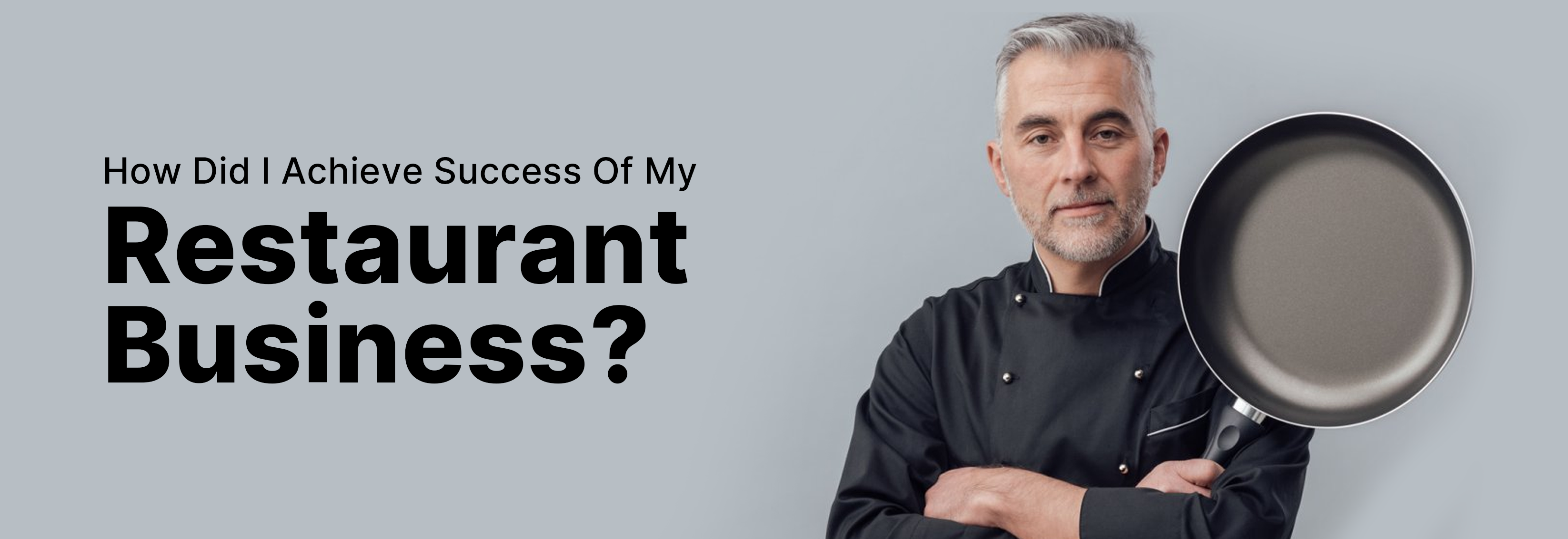 How Did I Achieve Success Of My Restaurant Business? - RestHero