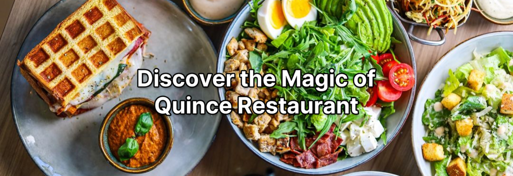 Discover the Magic of Quince Restaurant | RestHero